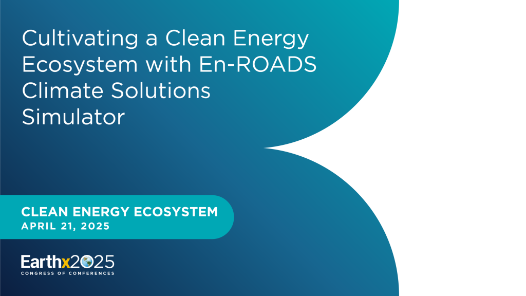 Cultivating a Clean Energy Ecosystem with En-ROADS Climate Solutions Simulator - EarthX
