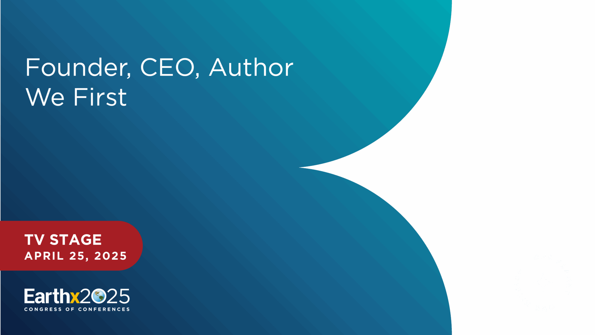 Founder, CEO, Author - We First - EarthX